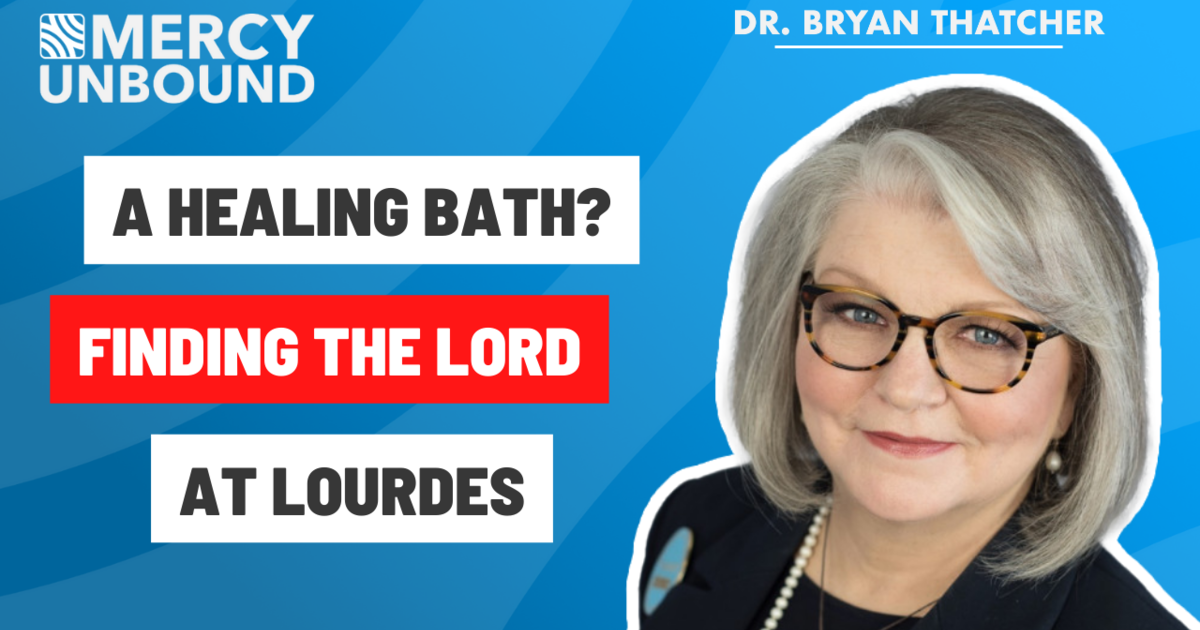 Lourdes Miracles: Stories of Faith, Healing, and Forgiveness | Dr. Bryan Thatcher