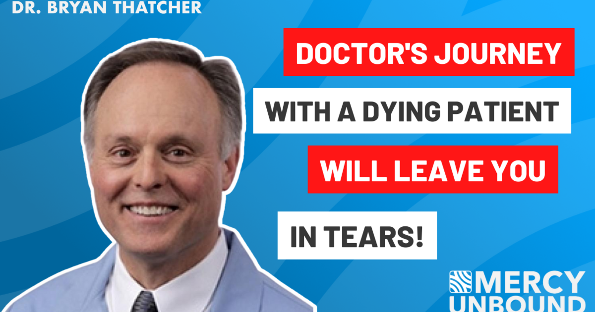 From Healing Bodies to Healing Souls | Dr. Bryan Thatcher