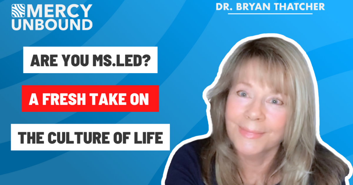 The Making of Ms.Led: Building the Culture of Life with Trish Short | Dr. Bryan Thatcher